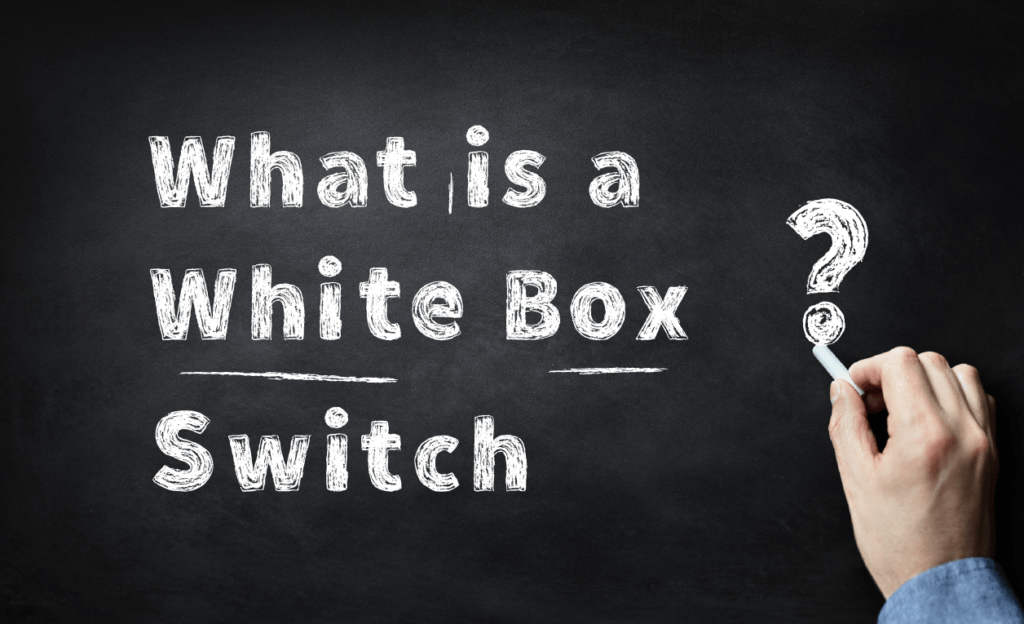 What is a White Box Switch? - Hardware Nation