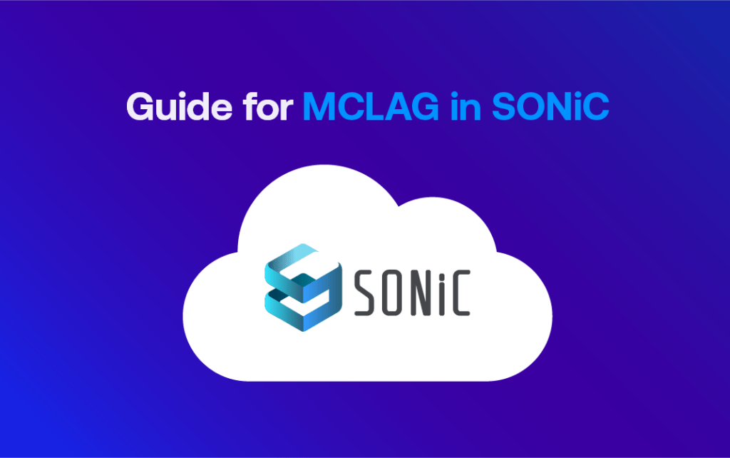 Guide for MCLAG in SONiC - Hardware Nation